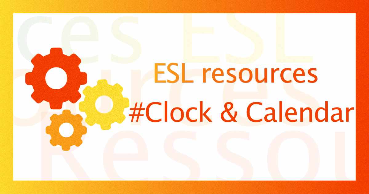 ESL Clock & Calendar Activities and Games - ESL Expertz