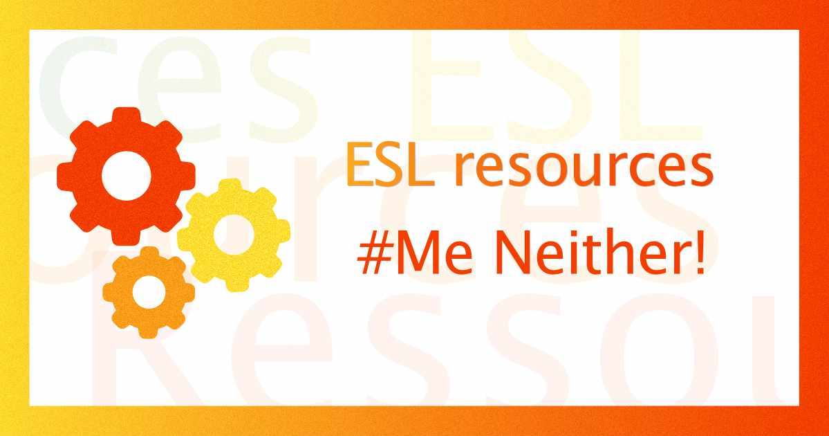Me Neither! Archives - ESL Expertz