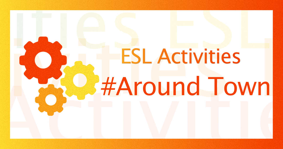Around Town ESL Activities Games Lesson Plans - ESL Expertz