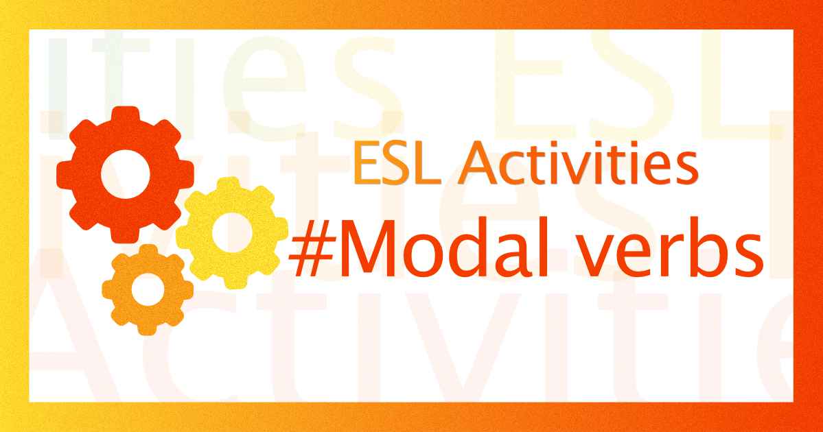 Modal Verbs Activities Games and Lessons - ESL Expertz