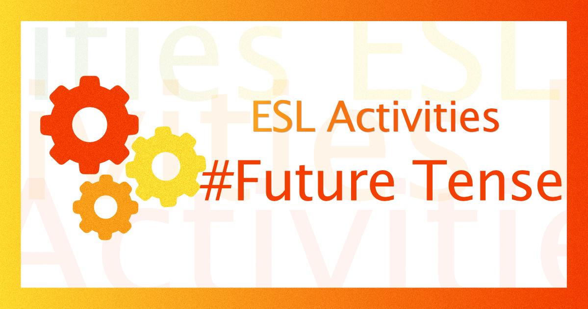 ESL Future Tenses Activities Games and Lessons - ESL Expertz